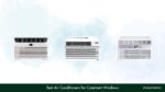 7 Best Air Conditioners For Casement & Sliding Windows (Vertical Fit ACs)