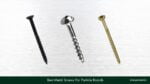 13 Best Screws For Particle Boards | Reviews + Guide
